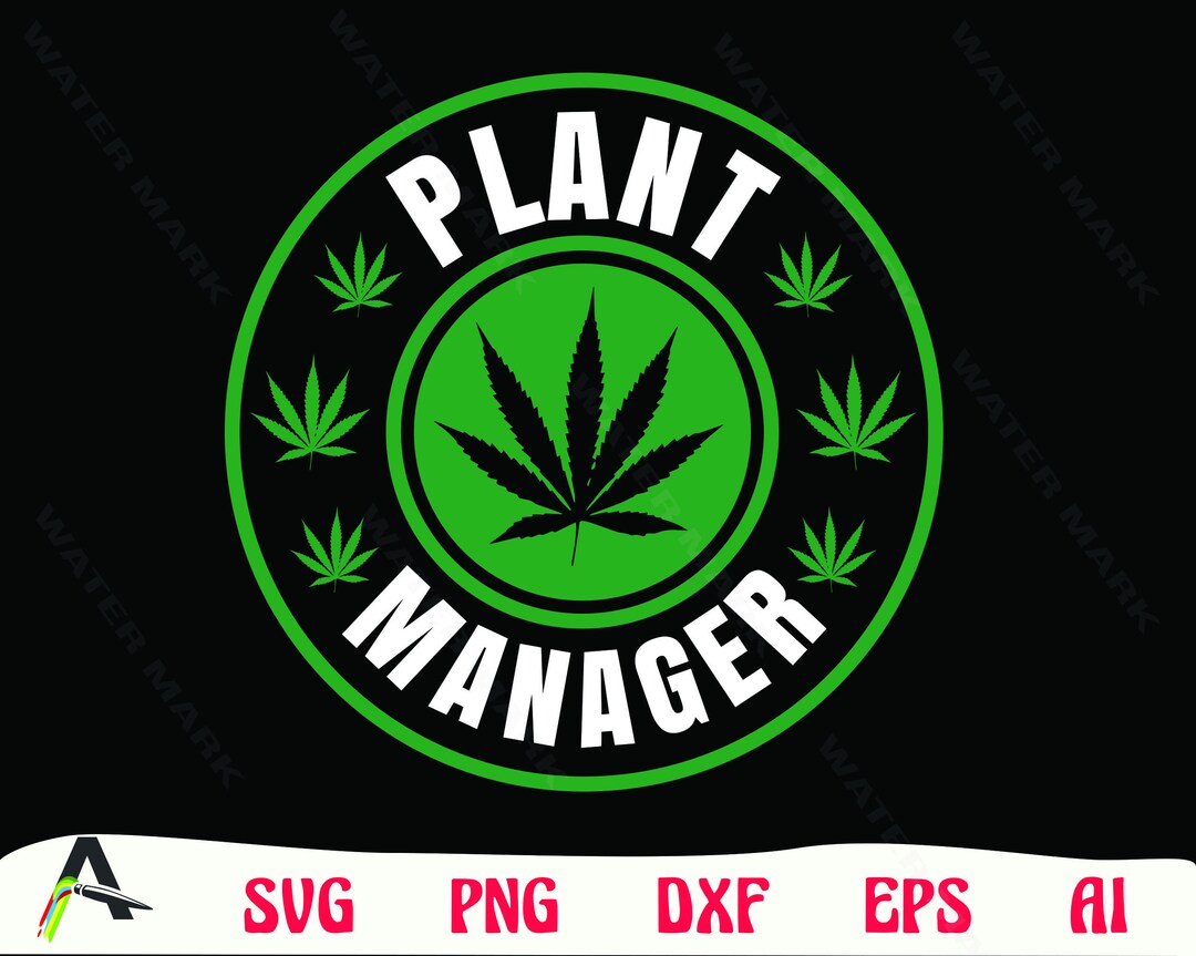 Weed Svg File Cool Art Plant Manager Cannabis Svg Cut File Instant ...