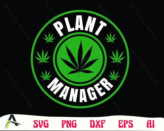 Weed Svg File Cool Art Plant Manager Cannabis Svg Cut File - Etsy