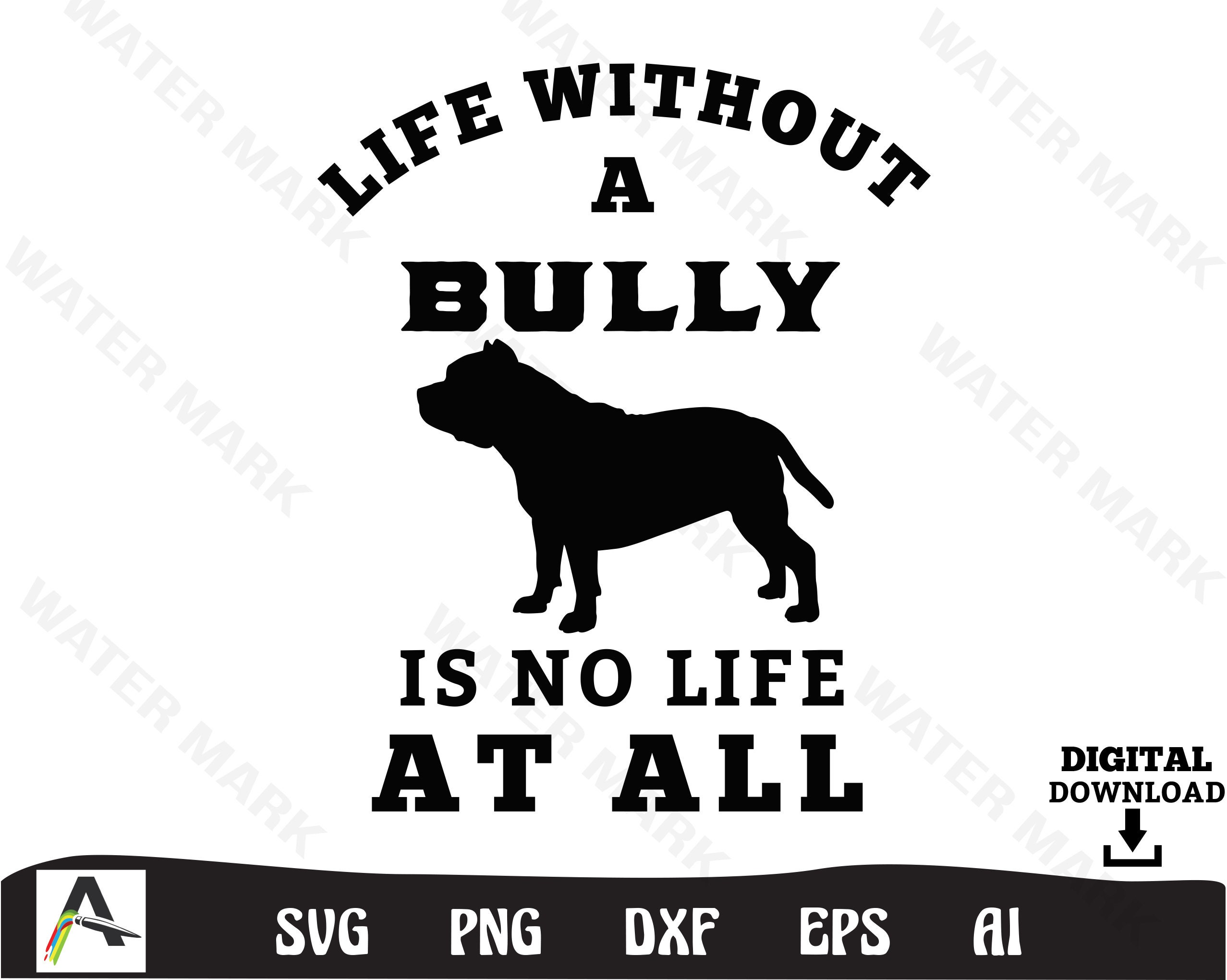 Cute American Bully Svg, Pitbull Svg, - Life Without a Bully is No Life ...