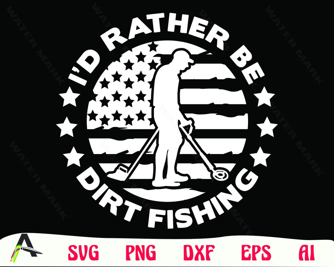 Metal Detector Svg - Id Rather Be Dirt Fishing Patriotic Us Flag ...