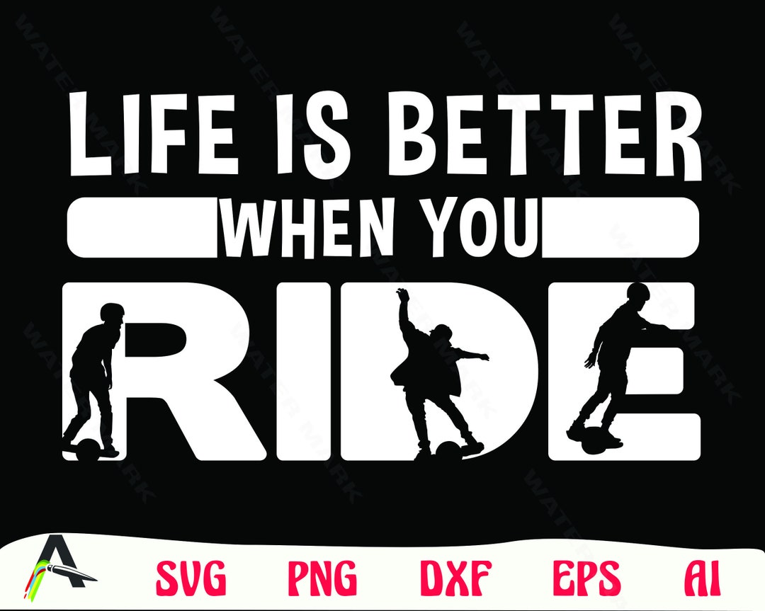 Onewheel Svg - Life is Better When You Ride Cut File Art Instant ...