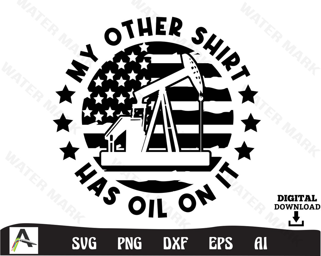 Oilfield Svg File - My Other Shirt Has Oil on It American Flag Art Cut ...