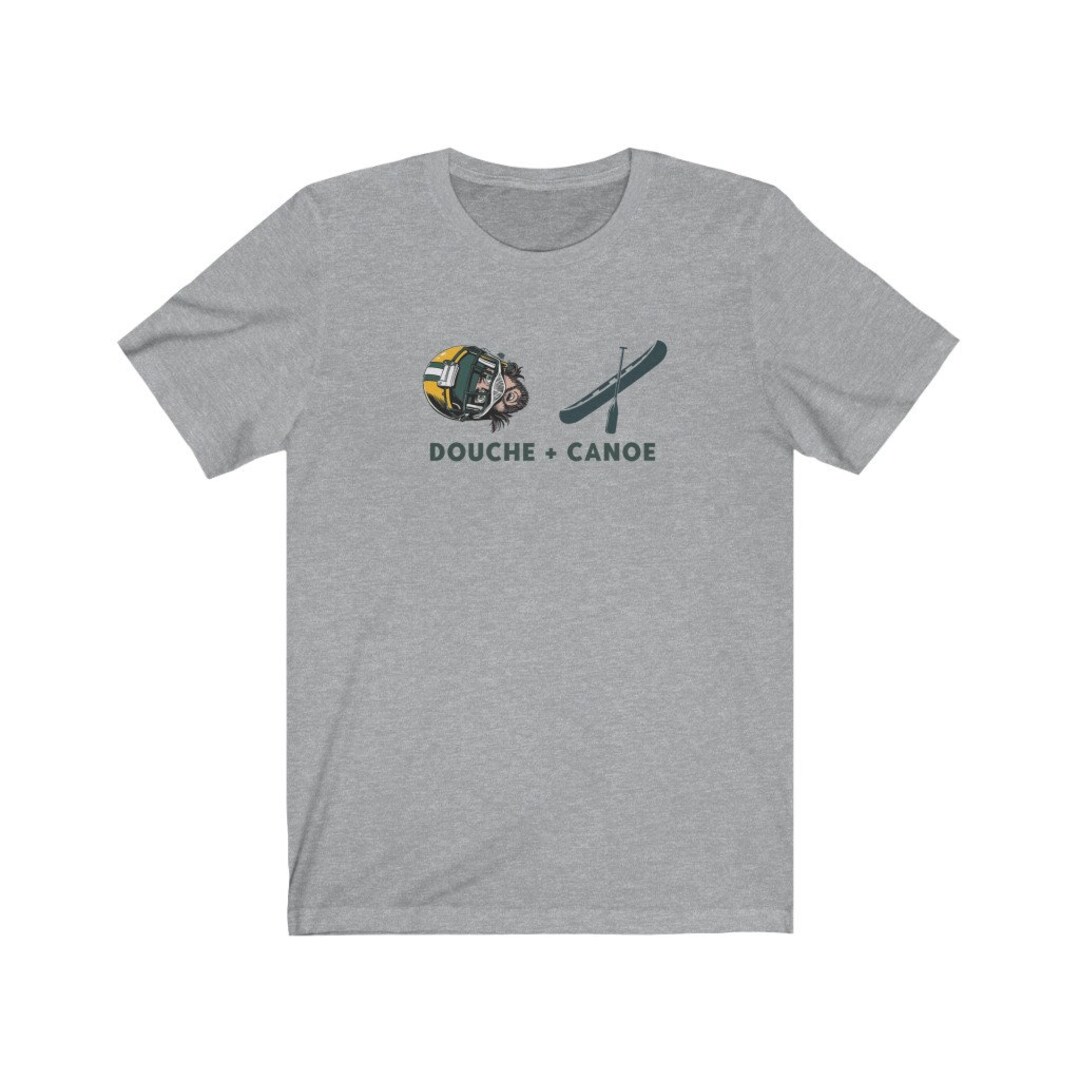 Aaron Rodgers is a Douche Canoe T-shirt, Douche Canoe Tee, Funny ...
