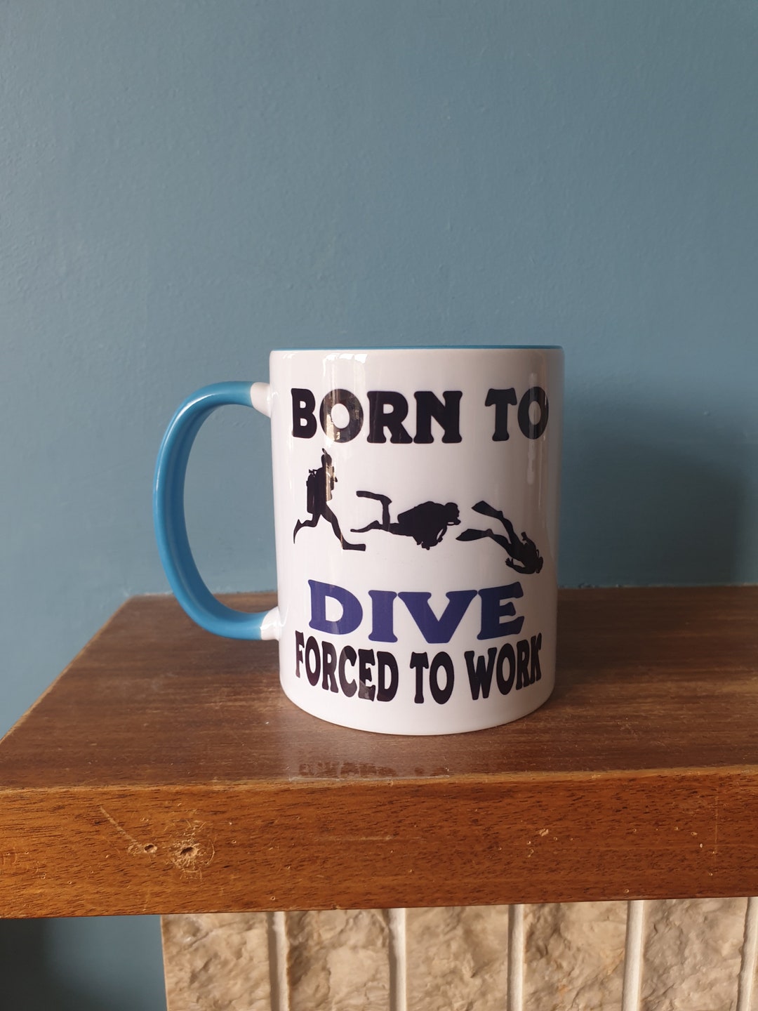 Diving Mug With Humourous Theme and the Wording 'born to Dive, Forced ...