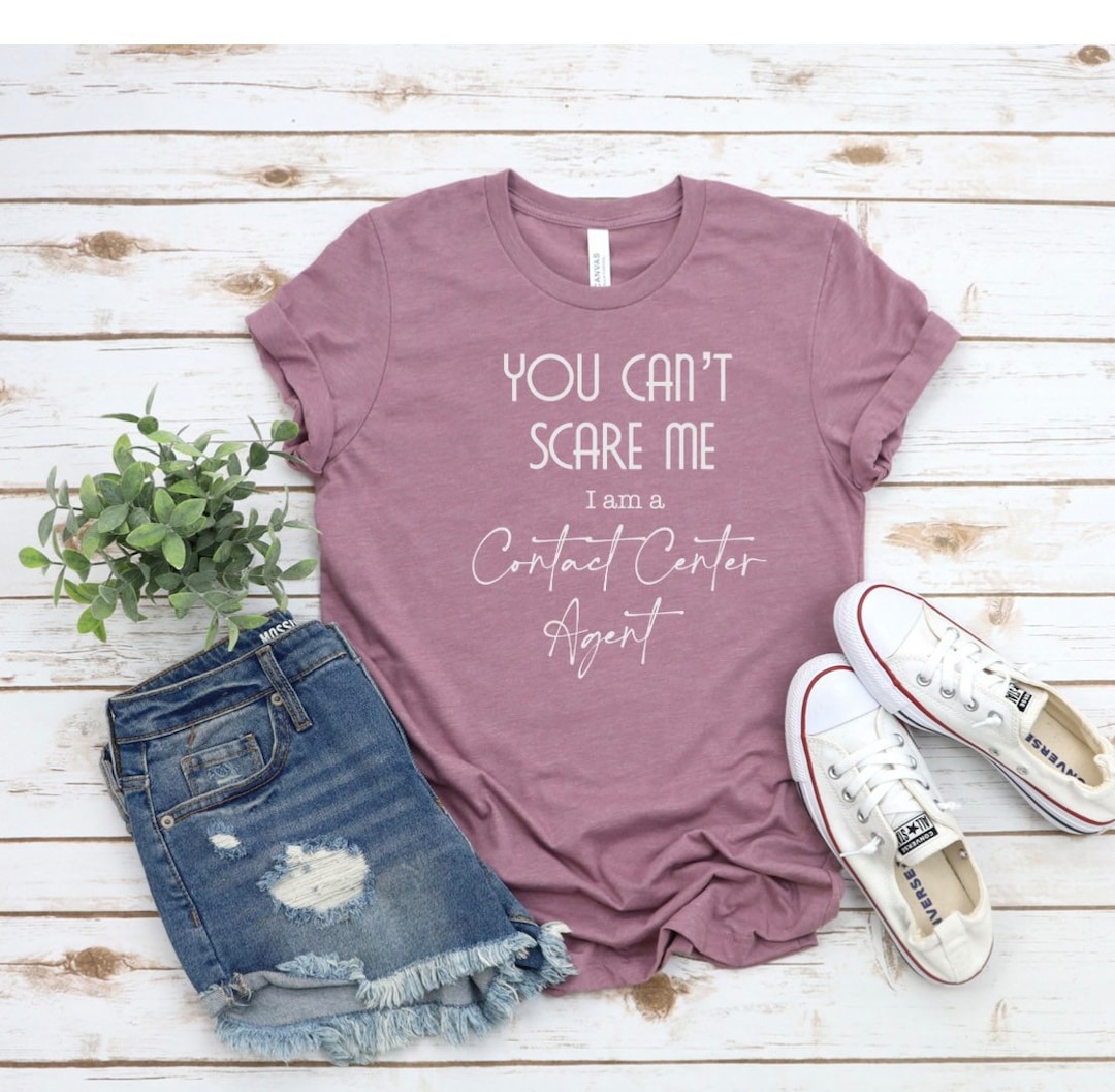 CONTACT CENTER AGENT T-shirt, Customer Service Shirt, You Can’t Scare ...