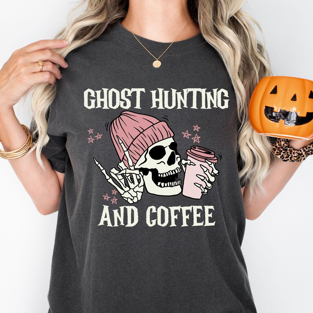 Ghost Hunting Shirt Coffee and Ghost Hunting Paranormal Gift Halloween ...