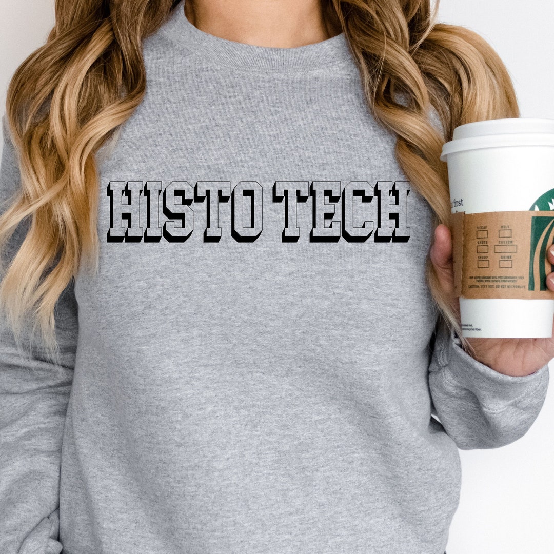 Histology Tech Sweatshirt, Histo Tech Shirt, Gift for Histology Tech ...