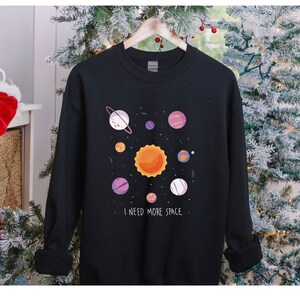 I Need More Space Sweater, Space Sweater, Science Teacher Gift ...