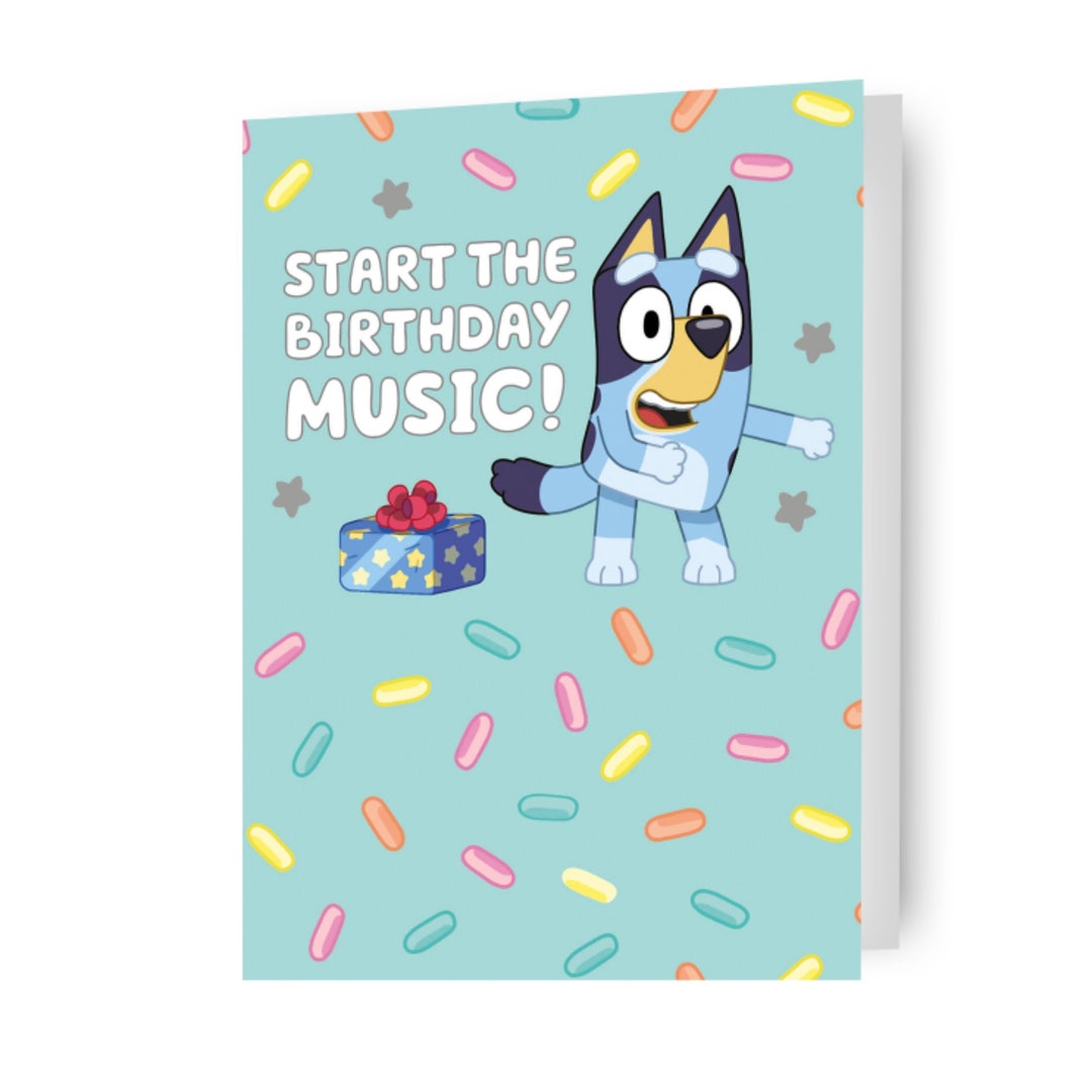 Bluey start the Birthday Music Birthday Card Sustainably Resourced and ...