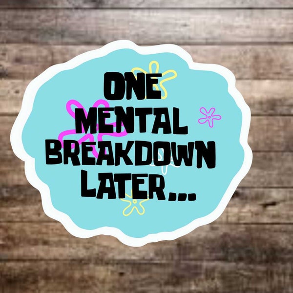 One Mental Breakdown Later Sticker - Etsy