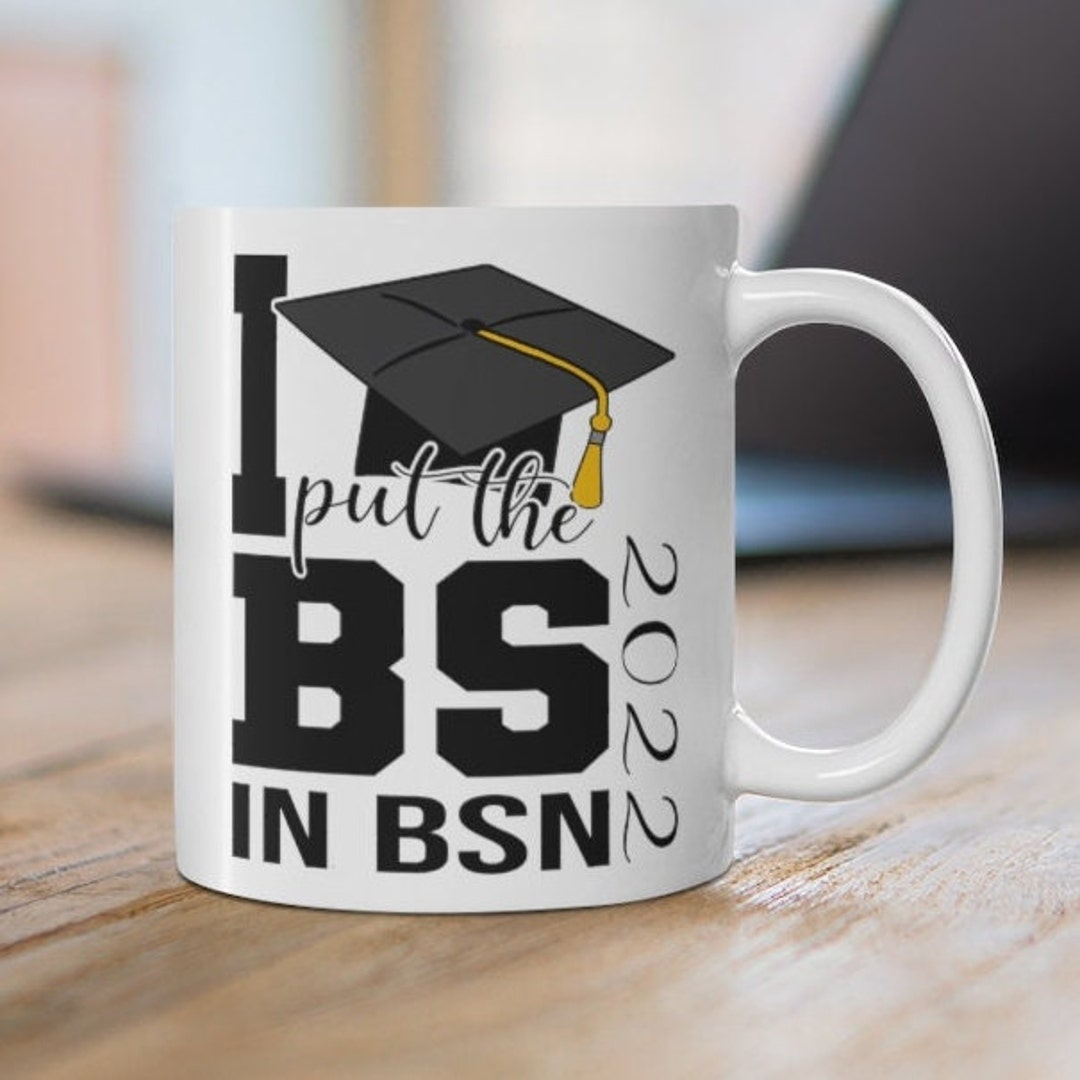 BS in BSN Graduation Coffee Mug 2022 Funny Nursing School Graduate ...