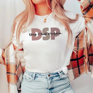 DSP Day Shift Problem Shirt | Funny Nurse Shirt | Night Shift Shirt ...