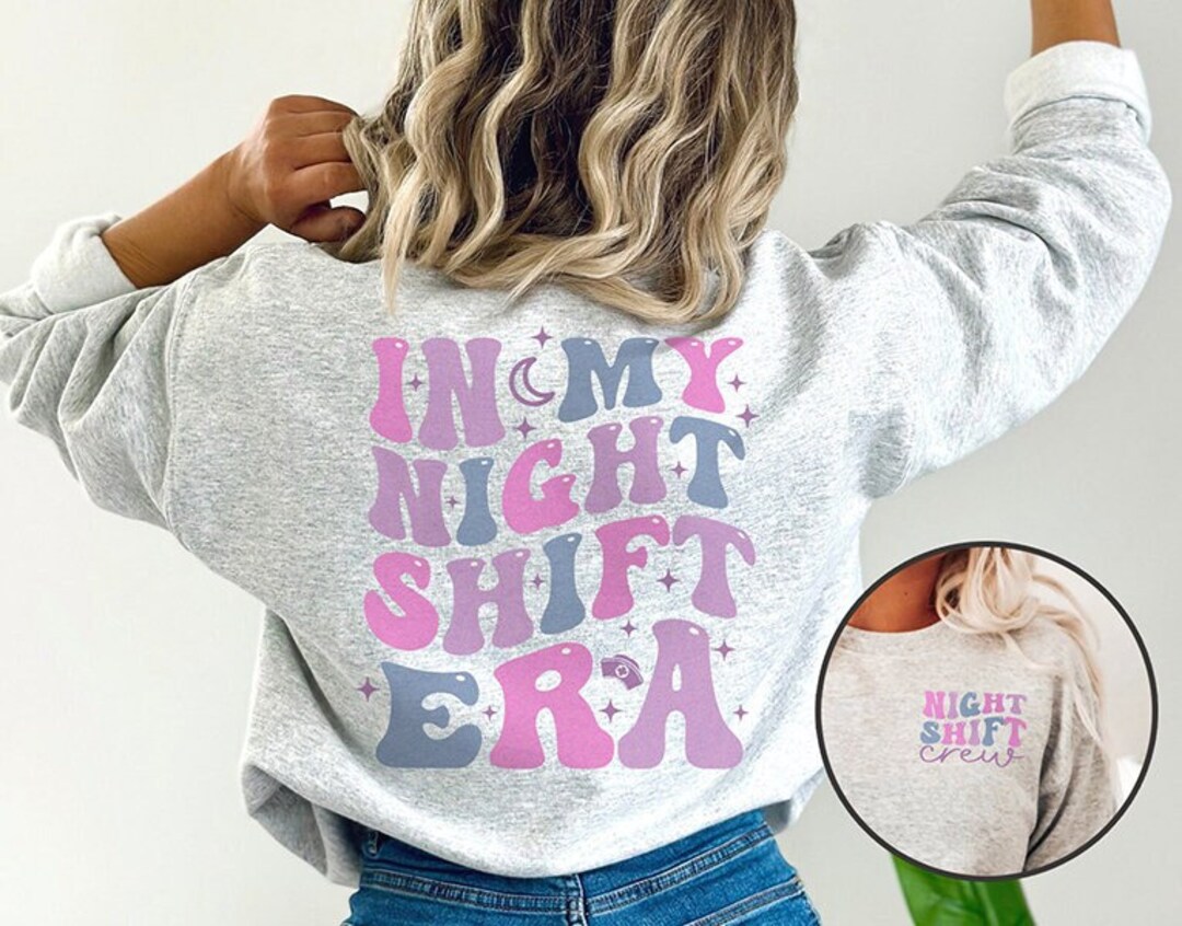 In My Night Shift Era Sweatshirt - Design on Back, Retro Night Shifter ...