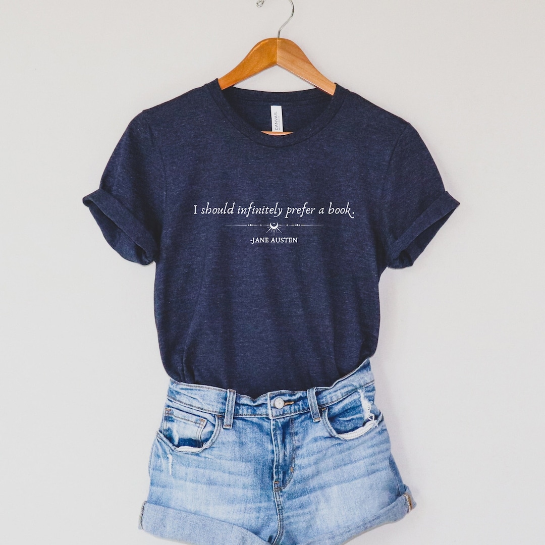 Pride and Prejudice Jane Austen Quote T-shirt - "i Should Infinitely Prefer a Book" - Etsy