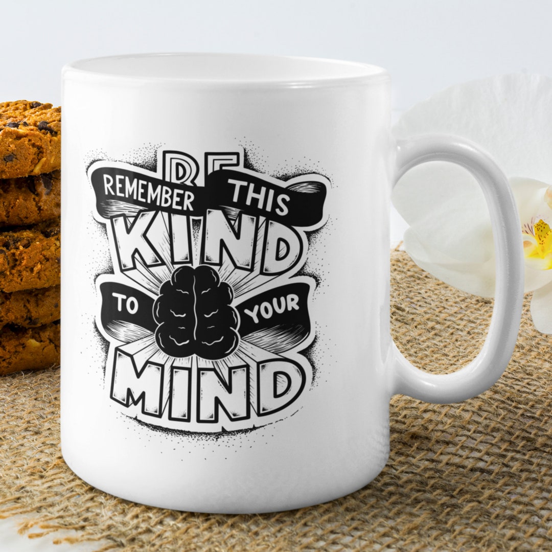 Be Kind to Your Mind Mug: Mental Health Gift - Etsy