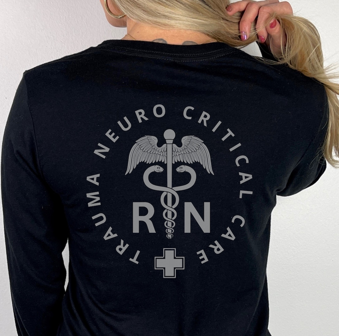 Trauma Neuro Critical Care Nurse Long Sleeve Shirt Neuro Trauma ICU ...