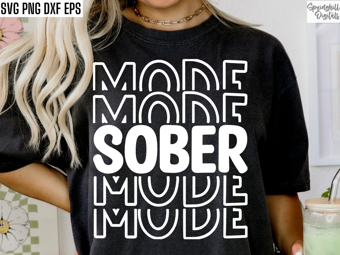 Sober Mode Sobriety Shirt Svg Sober Living Png Recovery Tshirt Designs ...