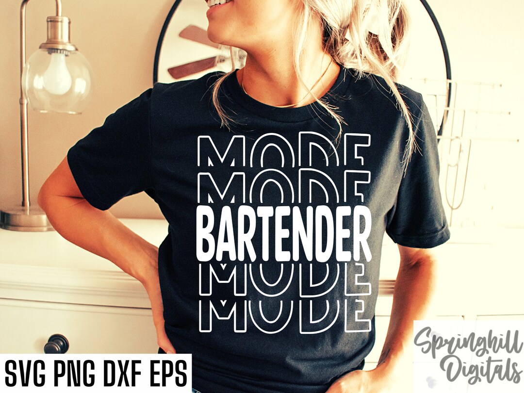 Bartender Mode Svg | Bartending Cut Files | Server T-shirt Designs ...