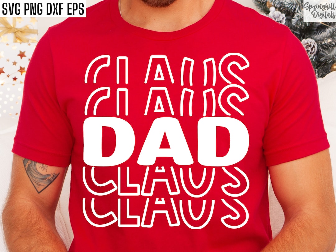 Dad Claus Svg Santa Claus Cut Files Matching Santa Tshirt Sweater Svgs ...
