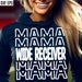 Wide Receiver Mama Svg Football T-shirt Svgs School Sports Cut Files ...