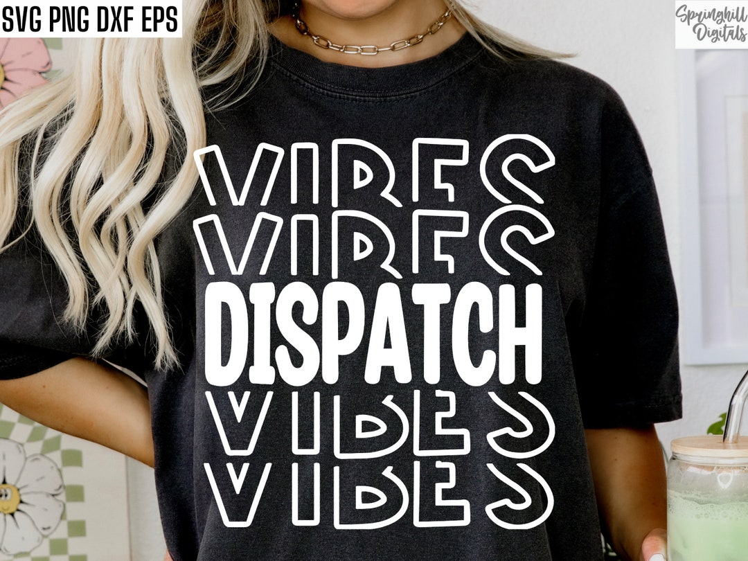 Dispatch Vibes Svg | Dispatcher Shirt Pngs | Emergency Dispatcher ...