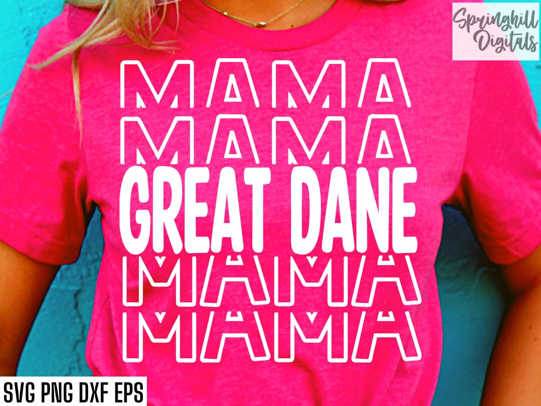Great Dane Mama Svgs Big Dog Cut Files Dog Shirt Designs Pet Owner Svgs ...