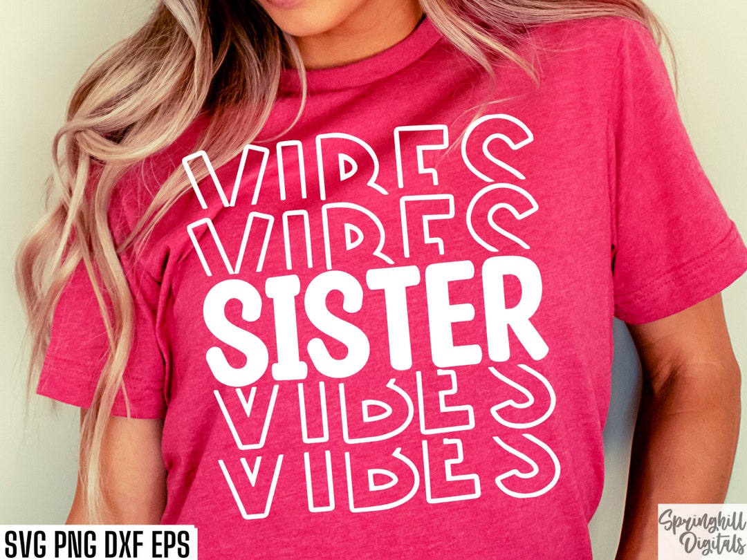 Sister Vibes Svg | Sibling Shirt Svgs | Little Sister Svgs | Big Brother Svgs | New Baby Sis Png ...