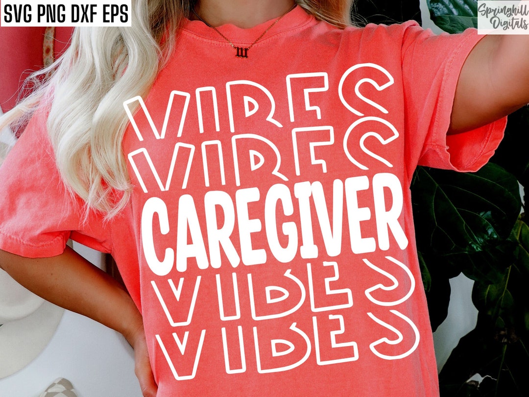 Caregiver Vibes | Caregiver Svgs | Nursing Home Pngs | Adult Caregiving ...