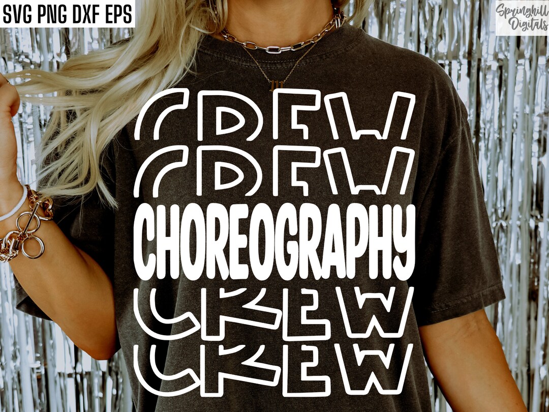 Choreography Crew, Dance Svgs, Dancer Tshirt Designs, Choreographer Cut ...