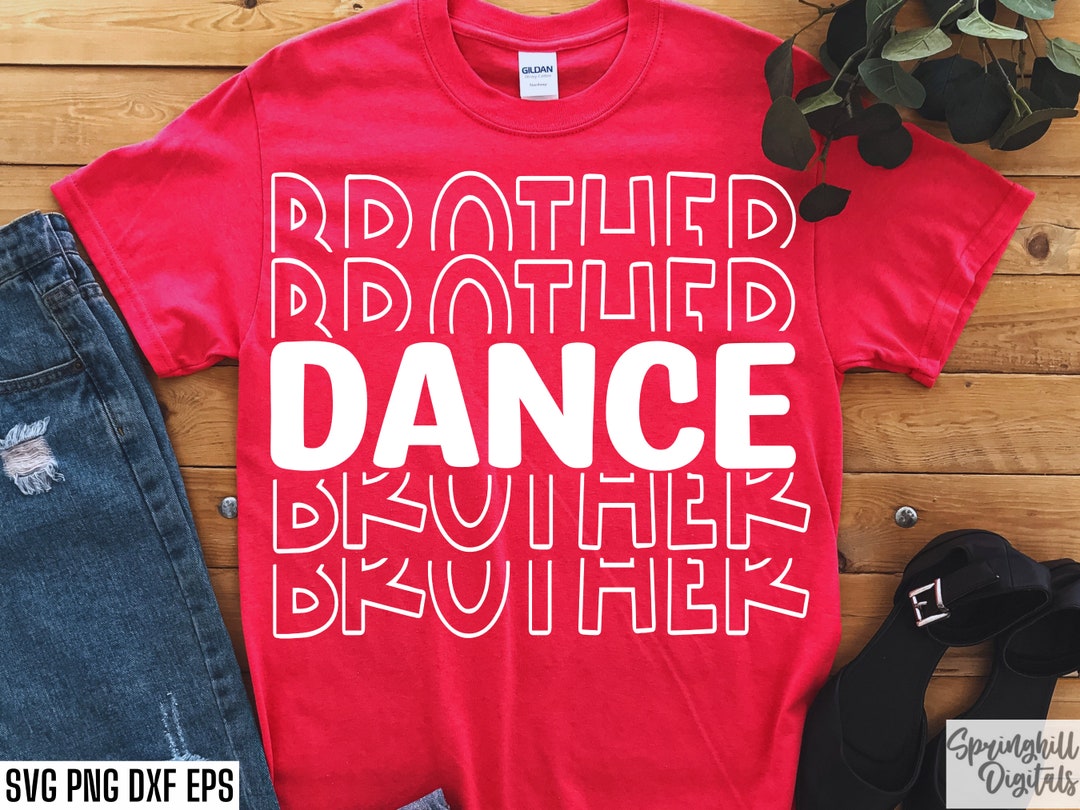 Dance Brother Svg Dance Bro Pngs Dancer Shirt Svgs High - Etsy