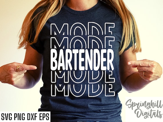 Bartender Mode Svgs Bartending Cut Files Server T-shirt - Etsy