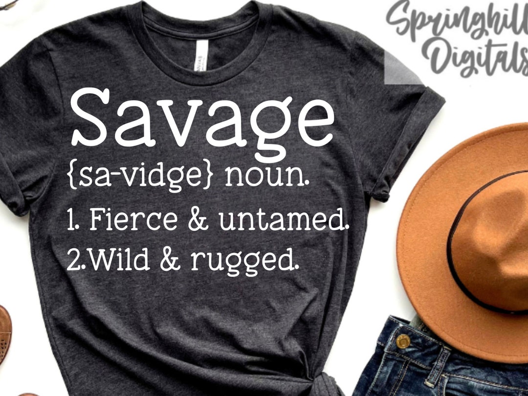 Savage Svg Savage Cut File Savage Shirt Svg Savage Quote Svg Savage ...