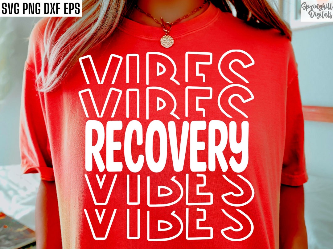 Recovery Vibes Svg Recovery Svgs Recovery Shirt Pngs Rehab Quotes ...