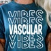Vascular Vibes Svg | Vascular Tech Pngs | Cardiology Cut Files ...