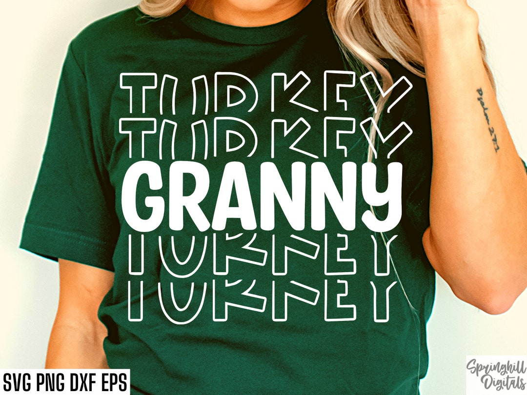 Granny Turkey Svg Thanksgiving Shirt Svgs Matching Family Svgs Gobble ...