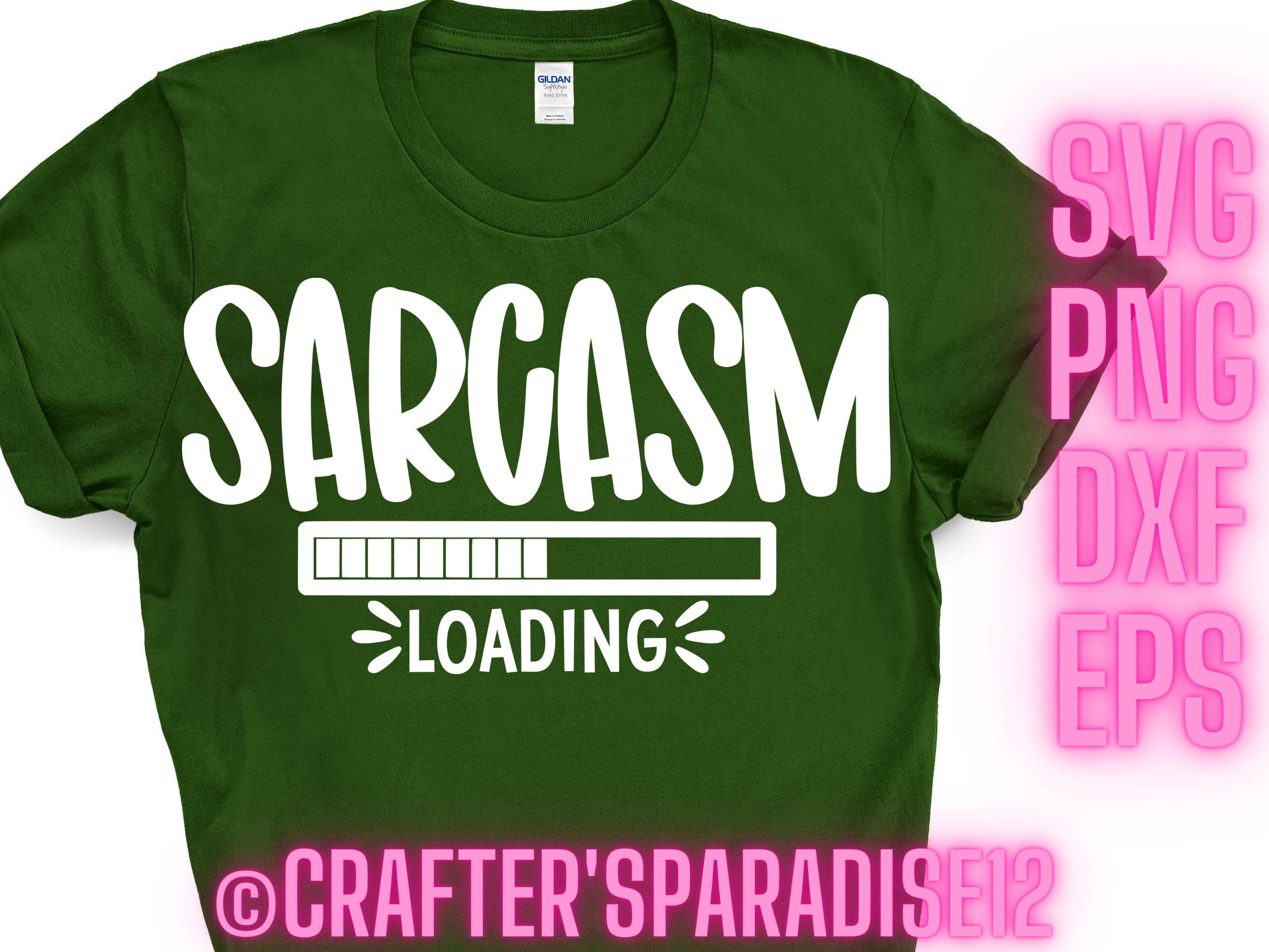 Sarcasm Loading Svg | Quote Svg | Funny Tshirt Svgs | Funny T-shirt ...