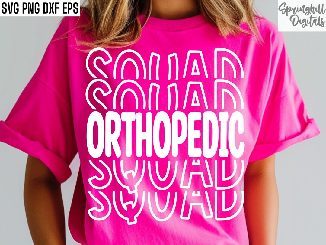 Orthopedic Squad Svg, Orthopedic Nurse Svg, Surgeon Shirt Pngs ...