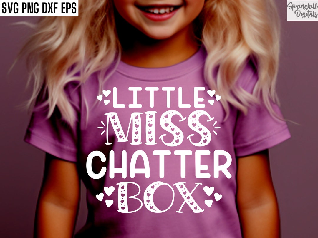 Little Miss Chatter Box Svg, Girls T-shirt Svgs, Lil Girl Tshirt Pngs ...