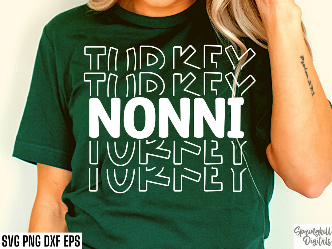 Nonni Turkey Svg Thanksgiving Shirt Svgs Matching Family Svgs Gobble ...