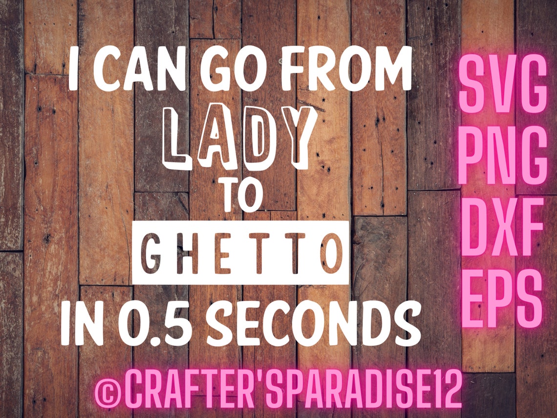 Lady to Ghetto Svg Funny Shirt Svgs Sarcasm Svgs Sassy - Etsy