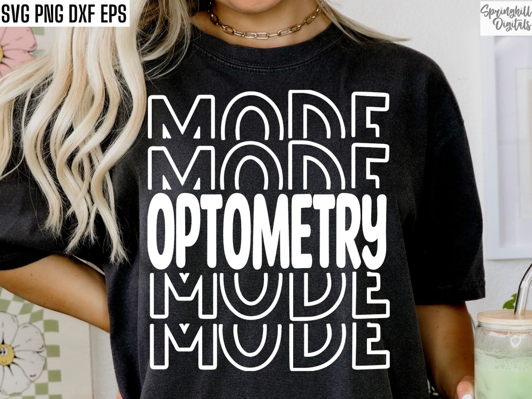 Optometry Mode Svg | Optometrist Svgs | Eye Doctor Shirt Pngs | Optical ...