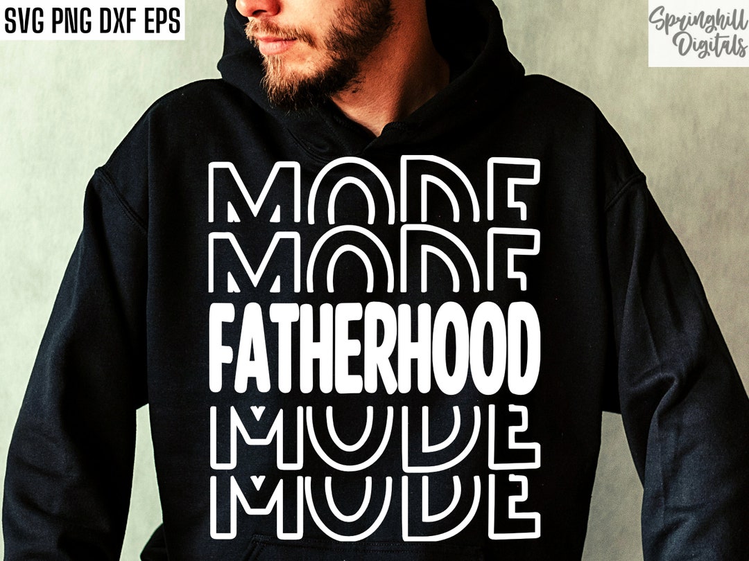 Fatherhood Mode Svg, Dad Tshirt Designs, Fatherhood Cut Files, Fathers ...