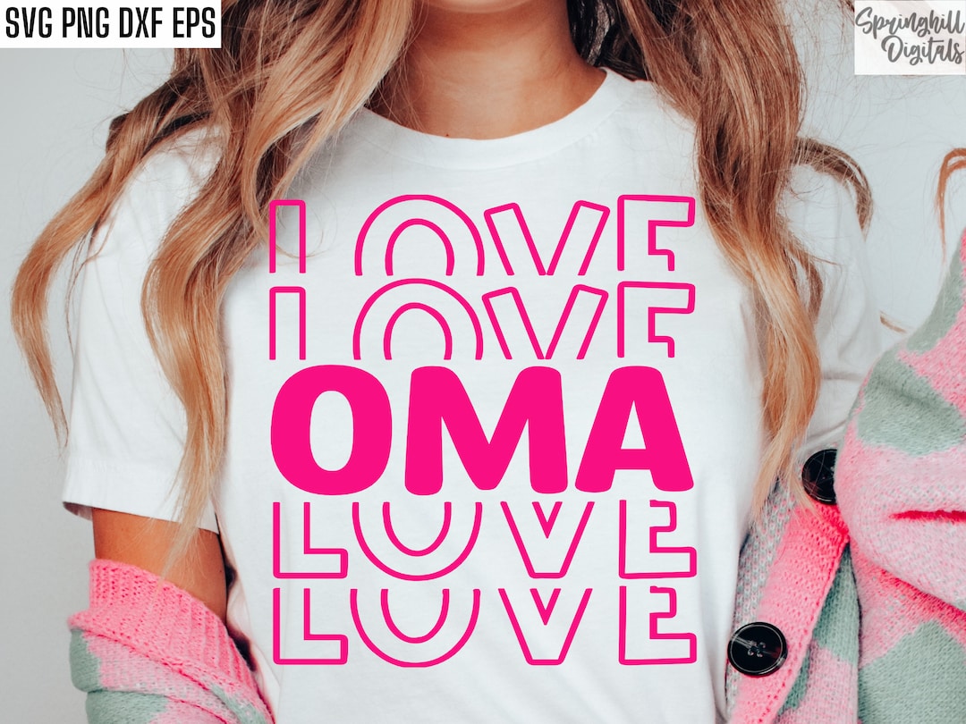 Oma Love Svg Valentines Day Svgs Gma V-day Pngs Valentine Shirt Svgs ...