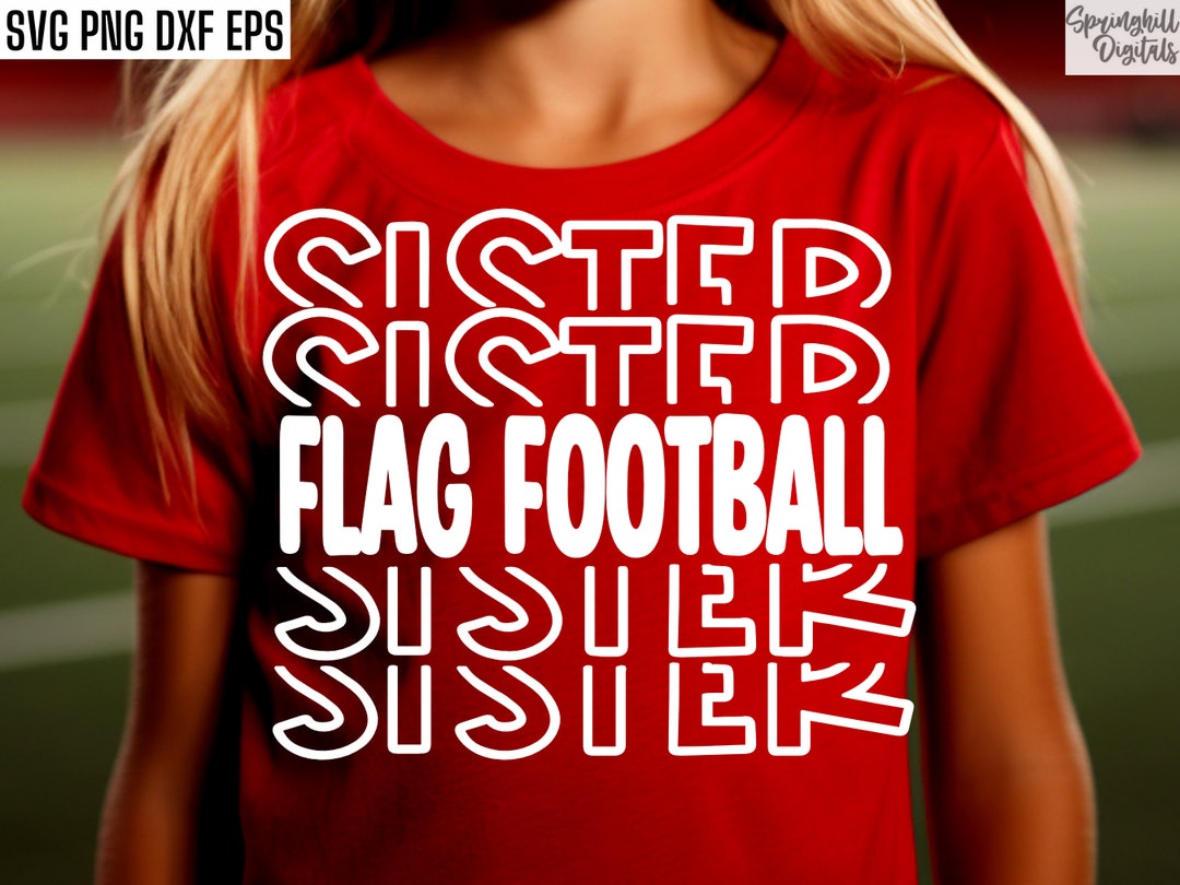 Flag Football Sister Football Shirt Svg Football Family Pngs Flag ...