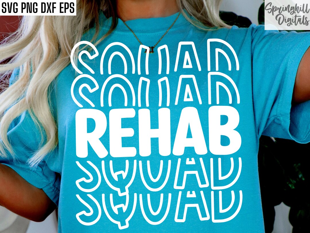 Rehab Squad Svg, Rehabilitation Svgs, Recovery Shirt Pngs, Treatment T ...