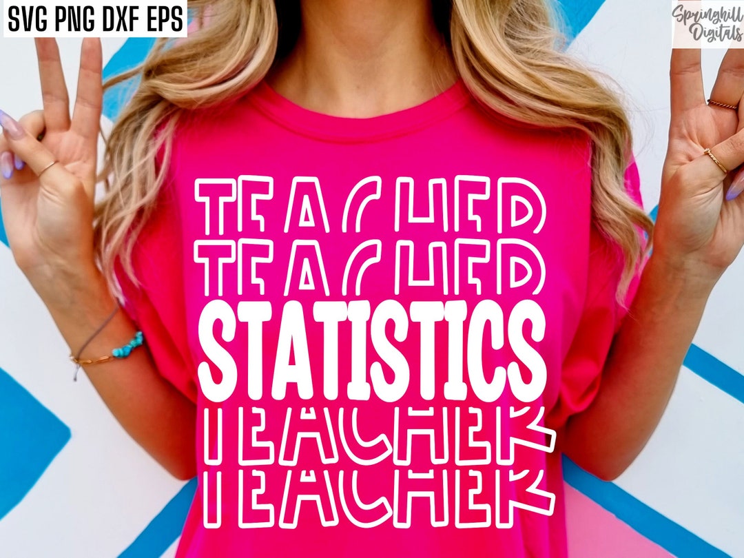 Statistics Teacher Svg, Math Teaching Pngs, Back to School Tshirt ...
