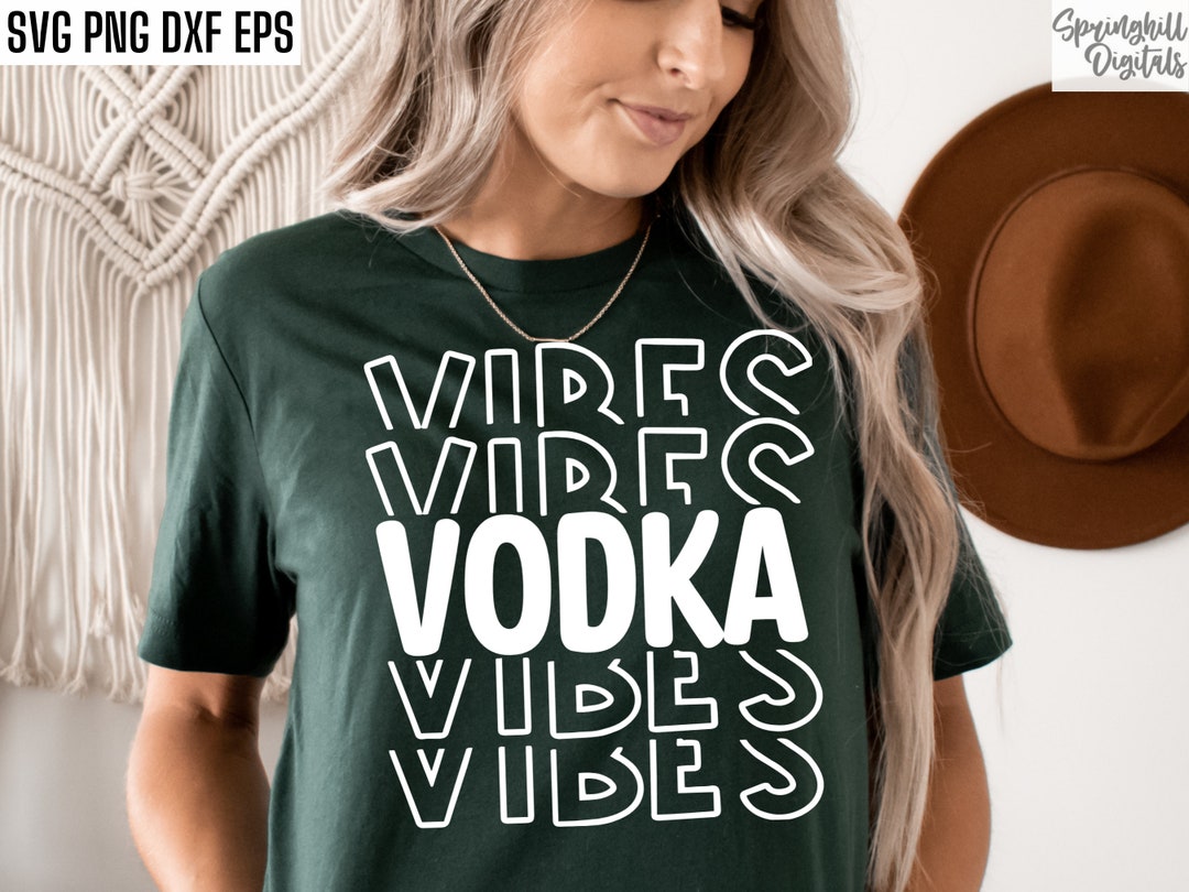 Vodka Vibes Svg | Drinking Quotes | Vodka Svgs | Alcohol Svgs | Vodka T ...