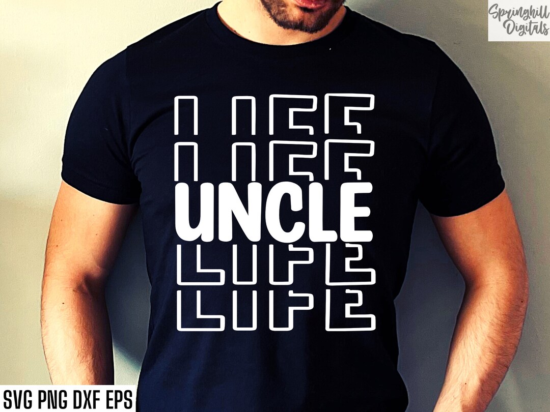 Uncle Life Svg | Uncle Shirt Svgs | Uncle Cut Files | Uncle Tshirt Svgs ...