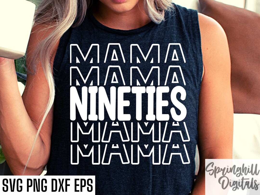 Nineties Mama Svg 1990s Quote Cut File Born in the 90's Shirt Mom ...