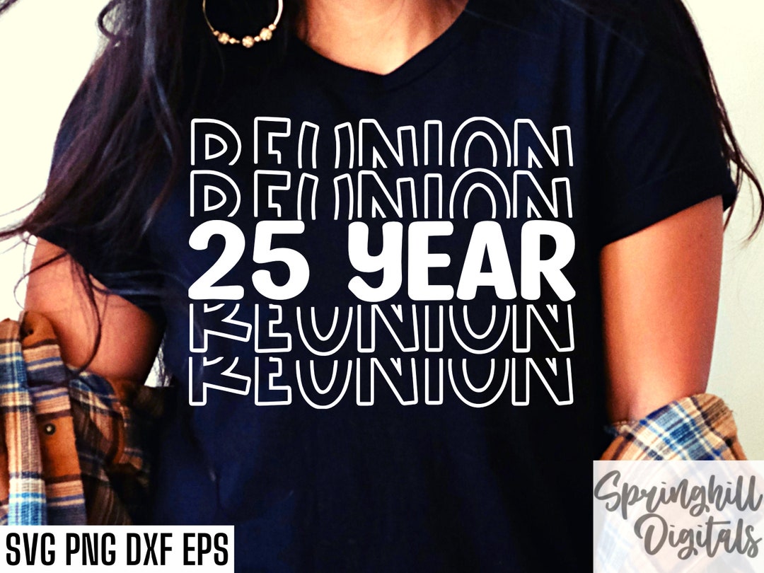 25 Year Reunion Svgs High School Class Reunion Twenty Five Year Reunion Svg Class Reunion T ...